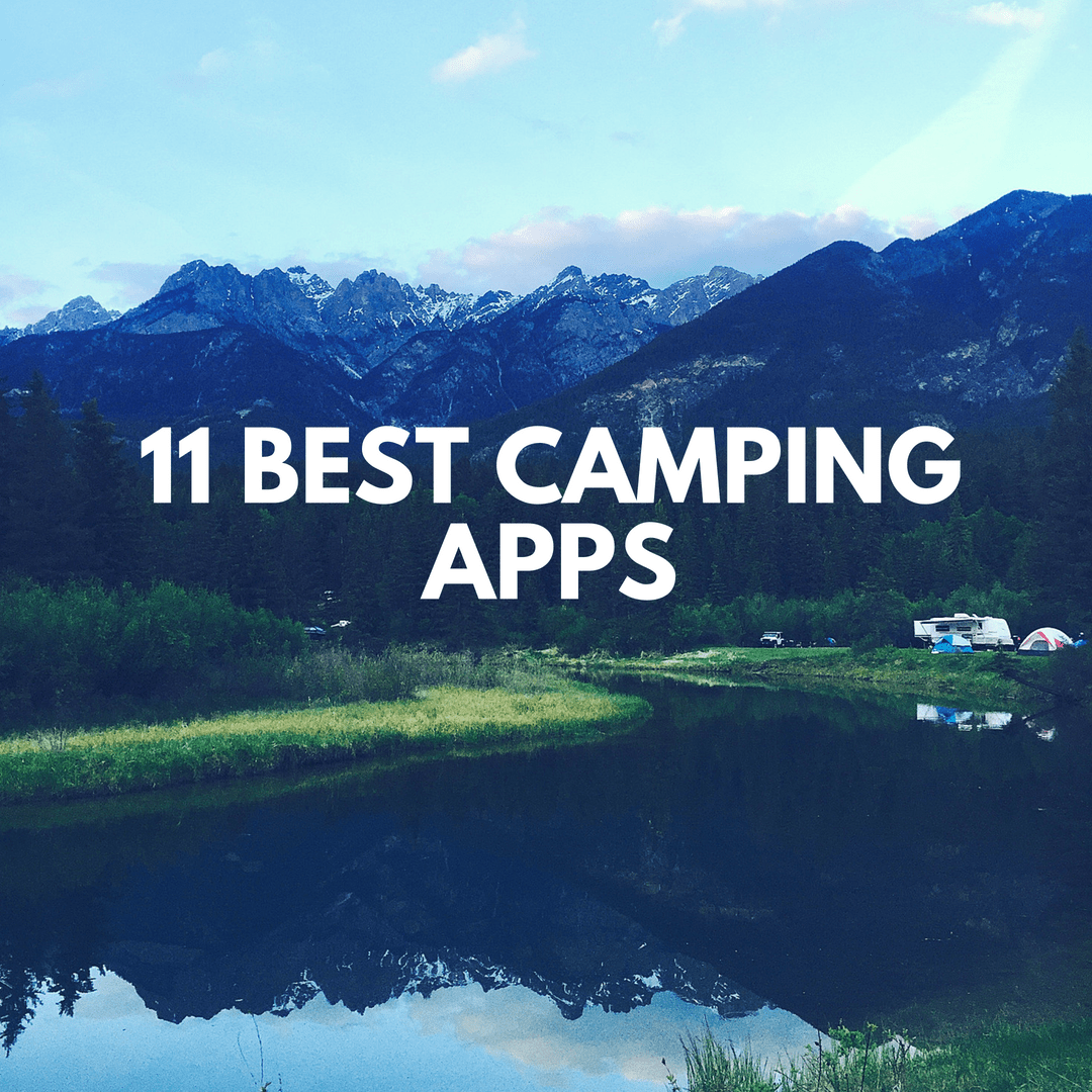 11 Best Camping Apps This Big Adventure